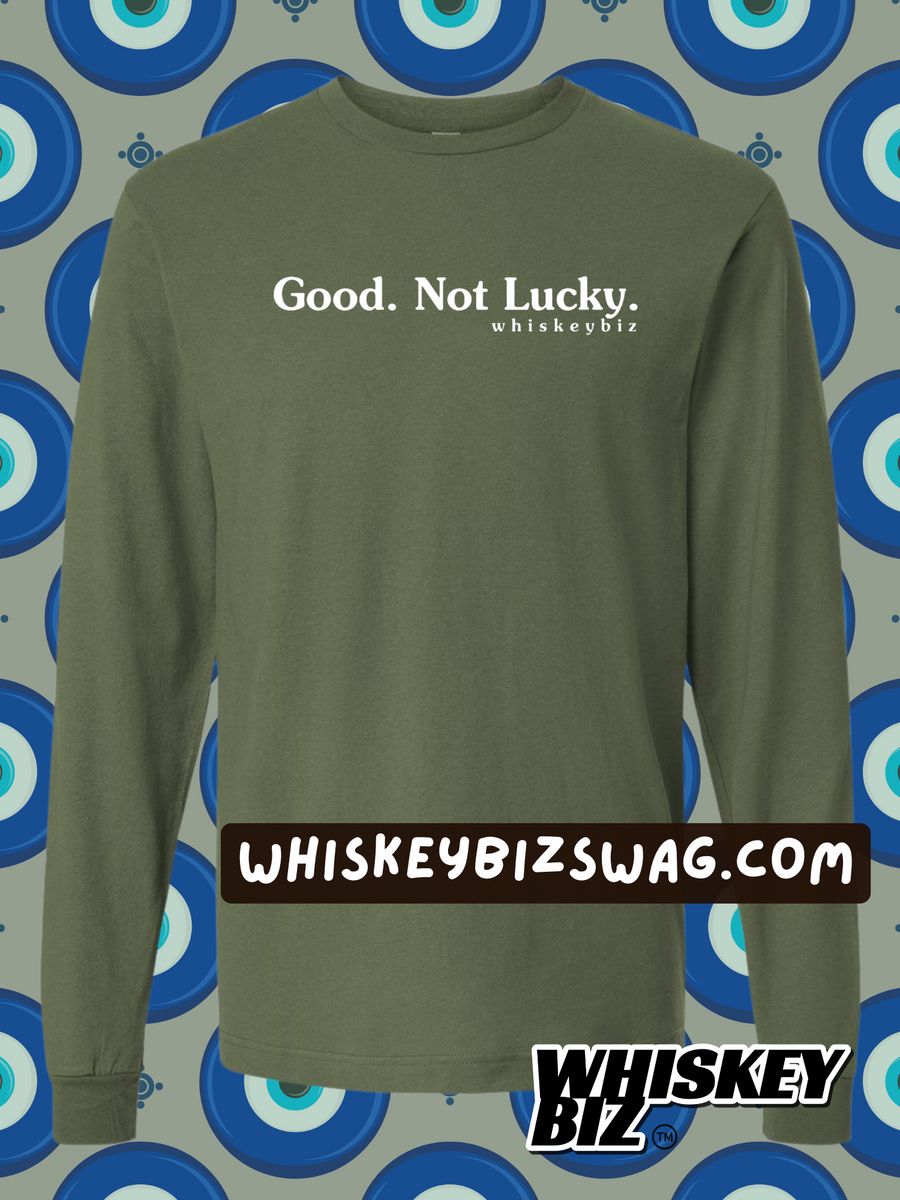 Whiskey Biz - Good. Not Lucky. - Long Sleeve