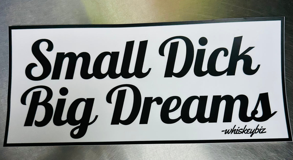 Whiskey Biz - Small D Big Dreams - Sticker