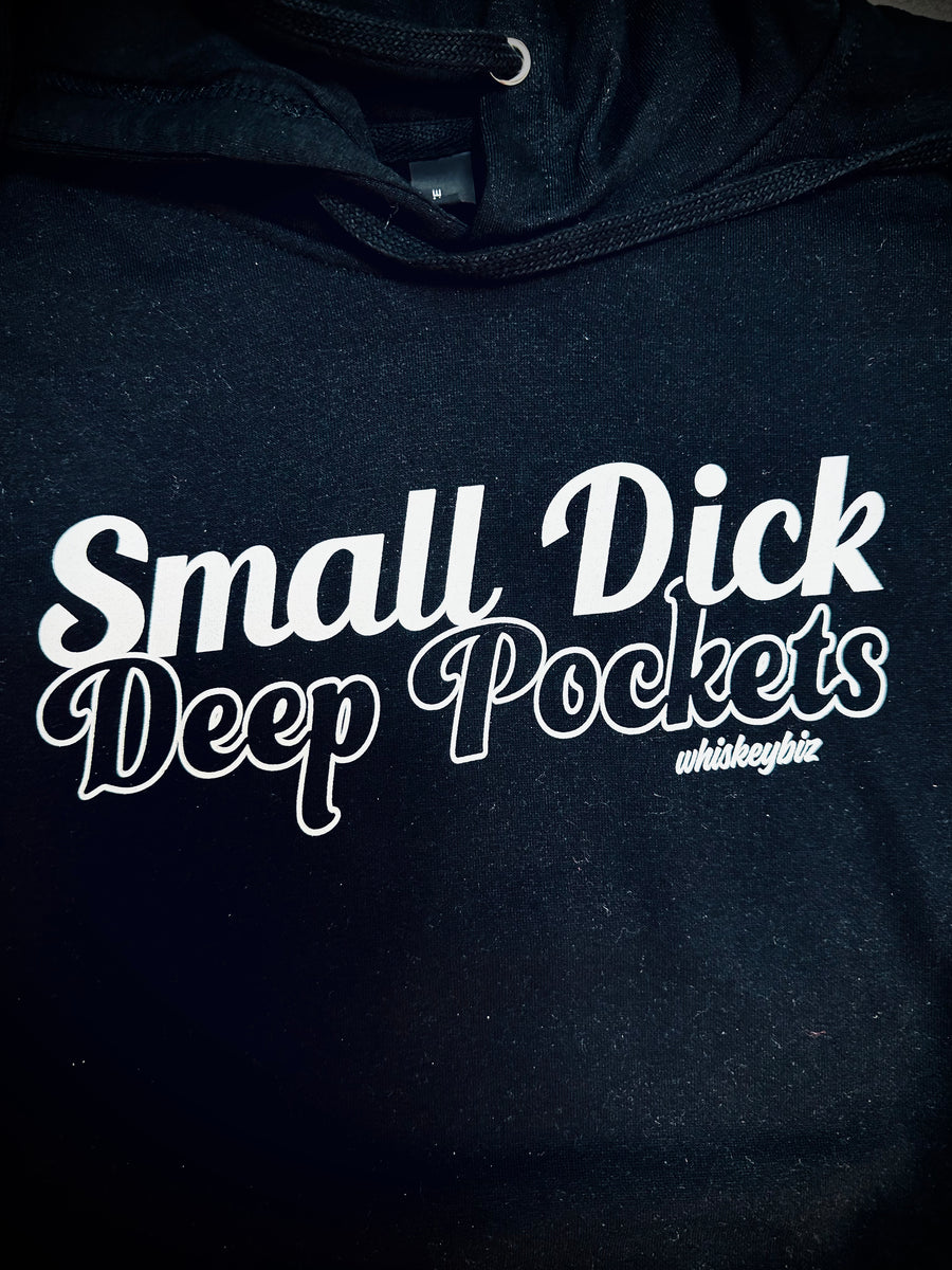 Whiskey Biz - Small Dick DEEP POCKETS Hoodie